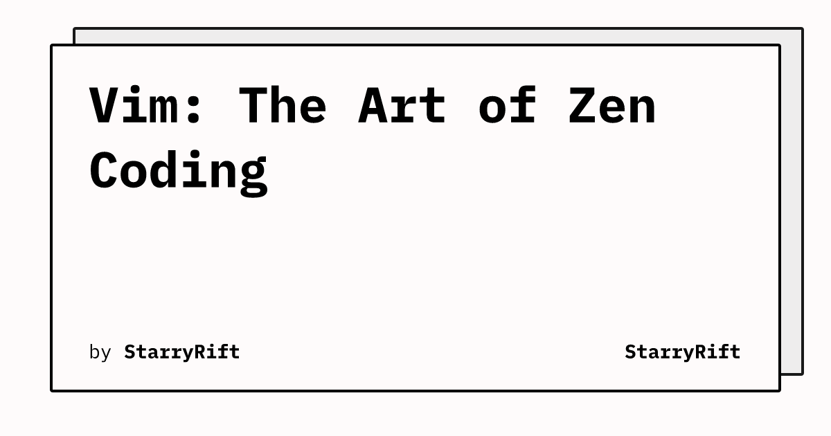 Vim: The Art of Zen Coding | StarryRift